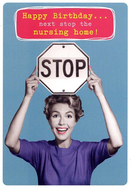 Funny birthday card - Next stop - Nursing home – Comedy Card Company