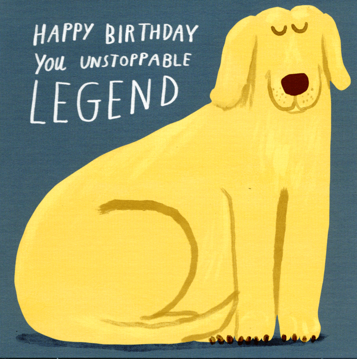 Funny birthday card by Dog Days - Unstoppable Legend – Comedy Card Company