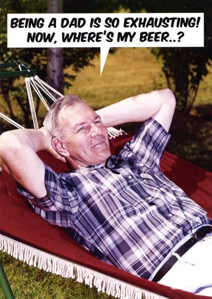 Funny card by Dean Morris - Being a dad is exhausting – Comedy Card Company