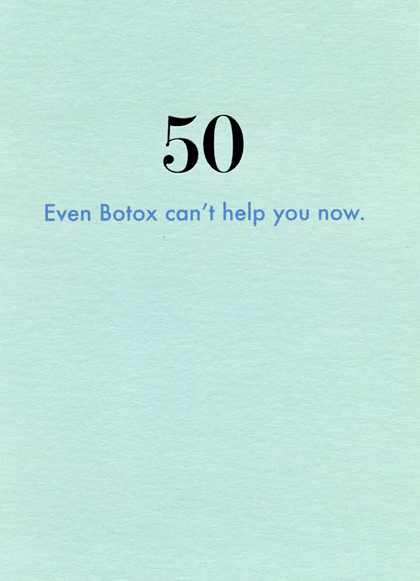 Funny 50th birthday card - Botox can't help you now – Comedy Card Company