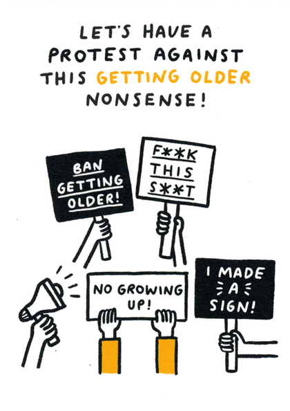 Funny birthday card - Protest against getting older – Comedy Card Company