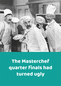 Funny greeting card - Masterchef Quarter Finals – Comedy Card Company